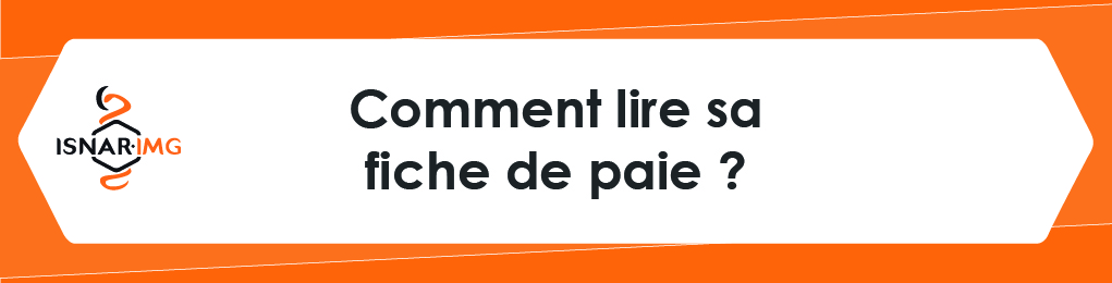 Comment lire sa fiche de paie ? - ISNAR-IMG